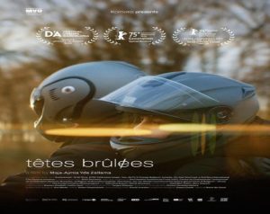 Un an après sa première mondiale à la Berlinale, “Têtes Brûlées ...